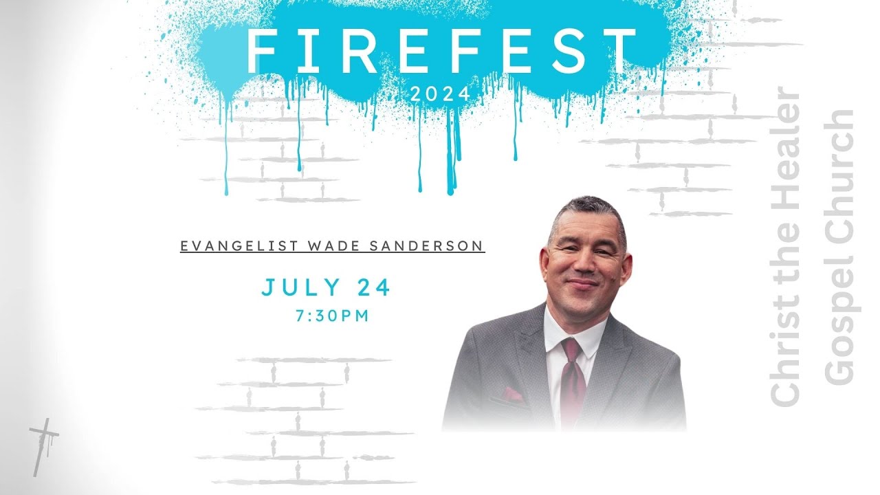 Firefest - Evangelist Wade Sanderson - July 24, 2024 - YouTube