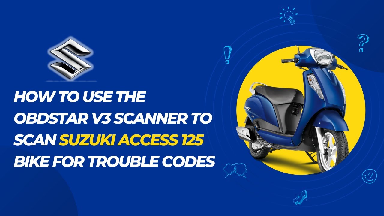 How to Use the OBDStar V3 Scanner to Scan Suzuki Access 125 Bike for ...