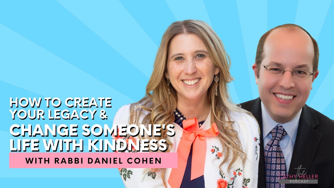 Rabbi Daniel Cohen on How to Create Your Legacy & Change a Life with ...