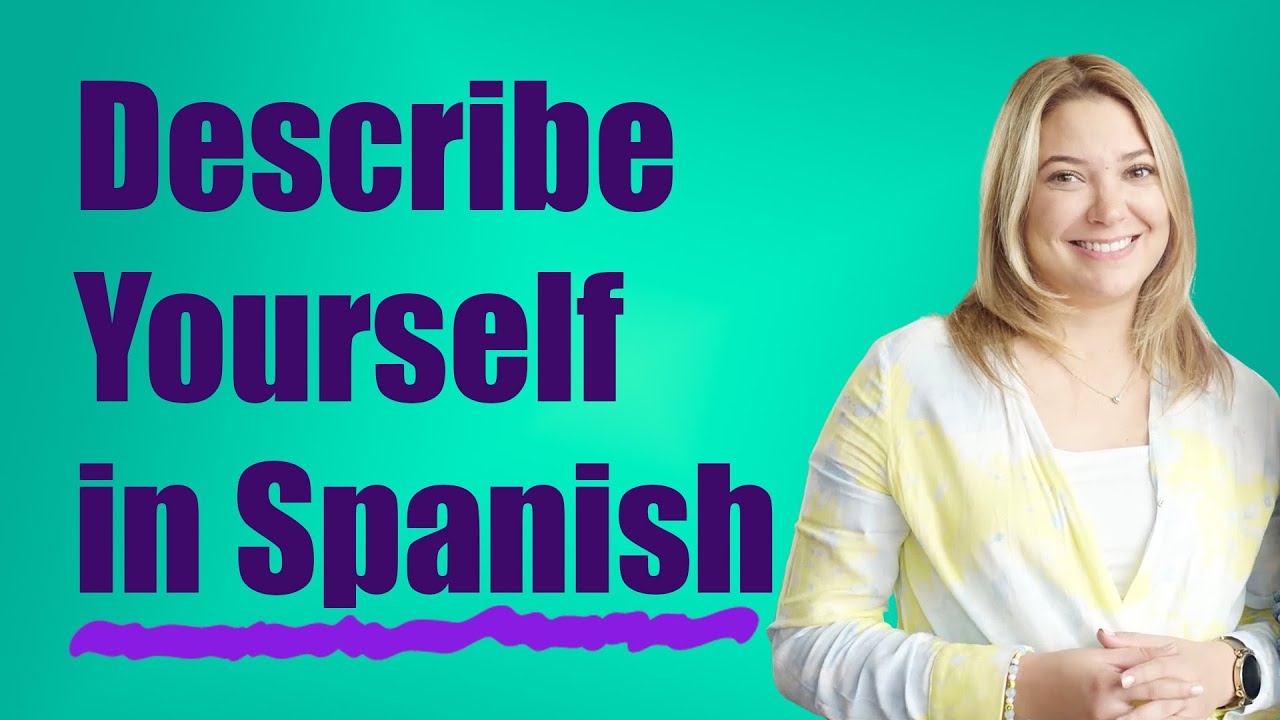 How to Describe Yourself in Spanish | Intermediate Conversation ...