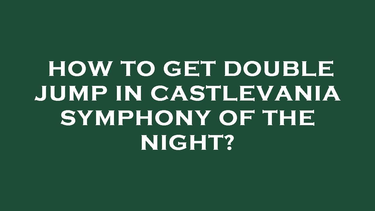 How to get double jump in castlevania symphony of the night? - YouTube