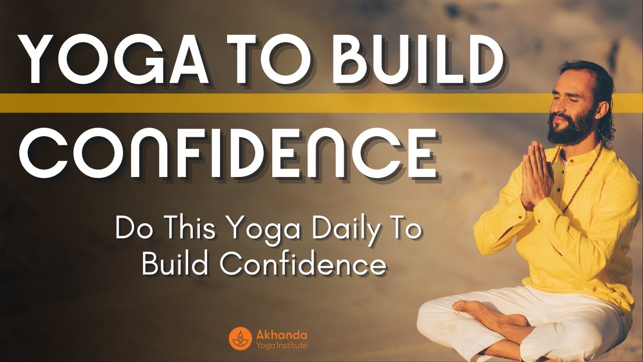 Yoga to Build Confidence | Do This Yoga Daily To Build Confidence ...