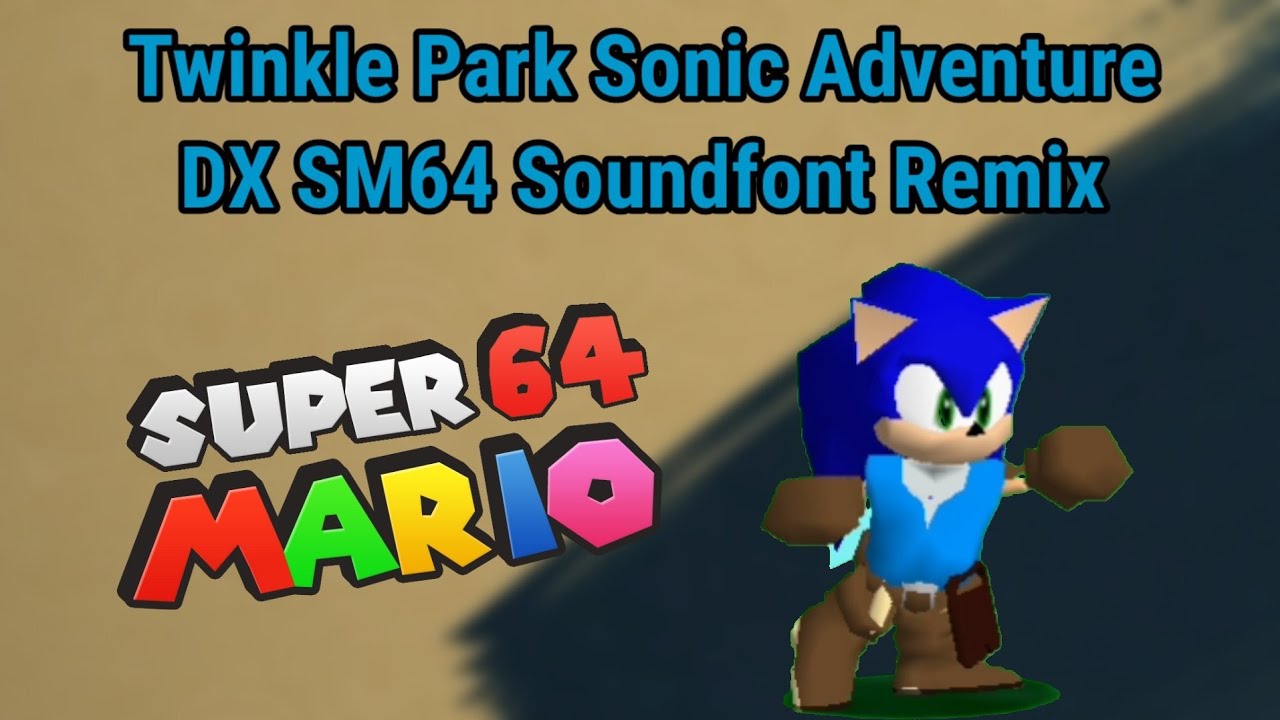 Twinkle Park Sonic Adventure DX SM64 Soundfont Remix [Botw Link Sonic ...