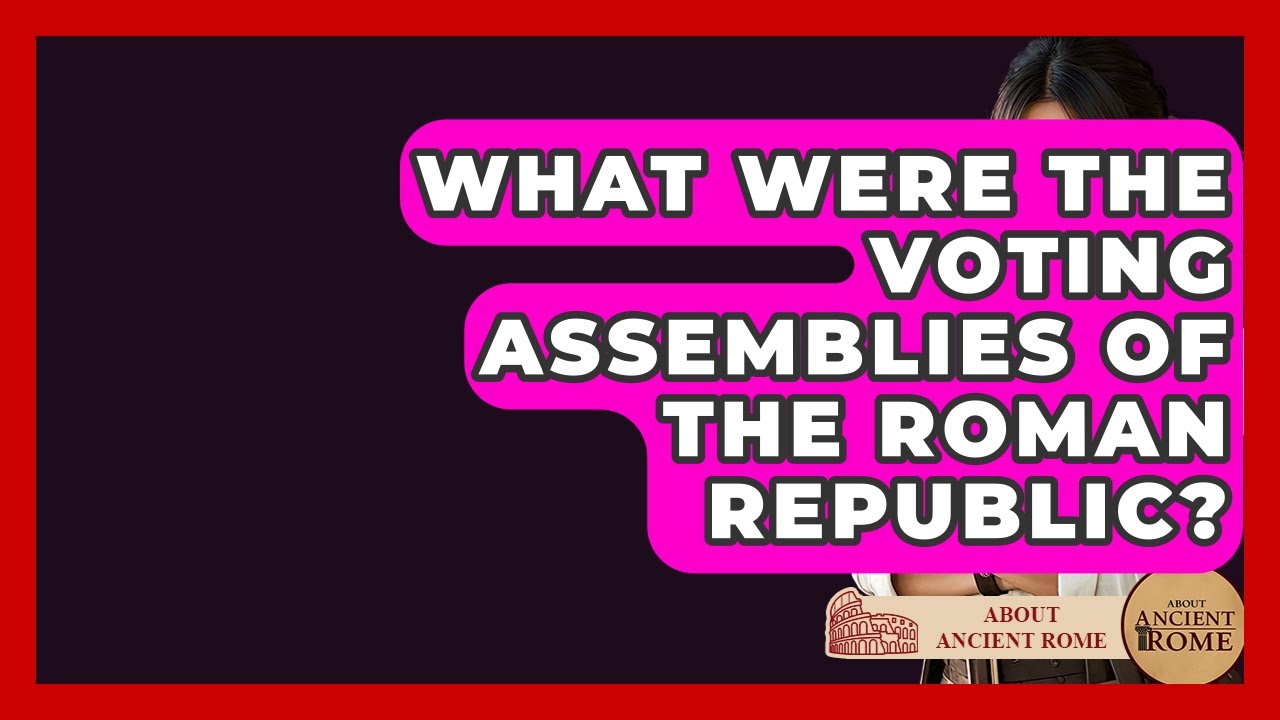 What Were The Voting Assemblies Of The Roman Republic? - All About Rome ...