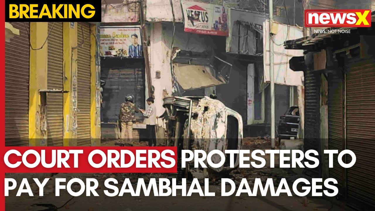 Sambhal Violence News | Court Orders Protesters to Compensate for ...
