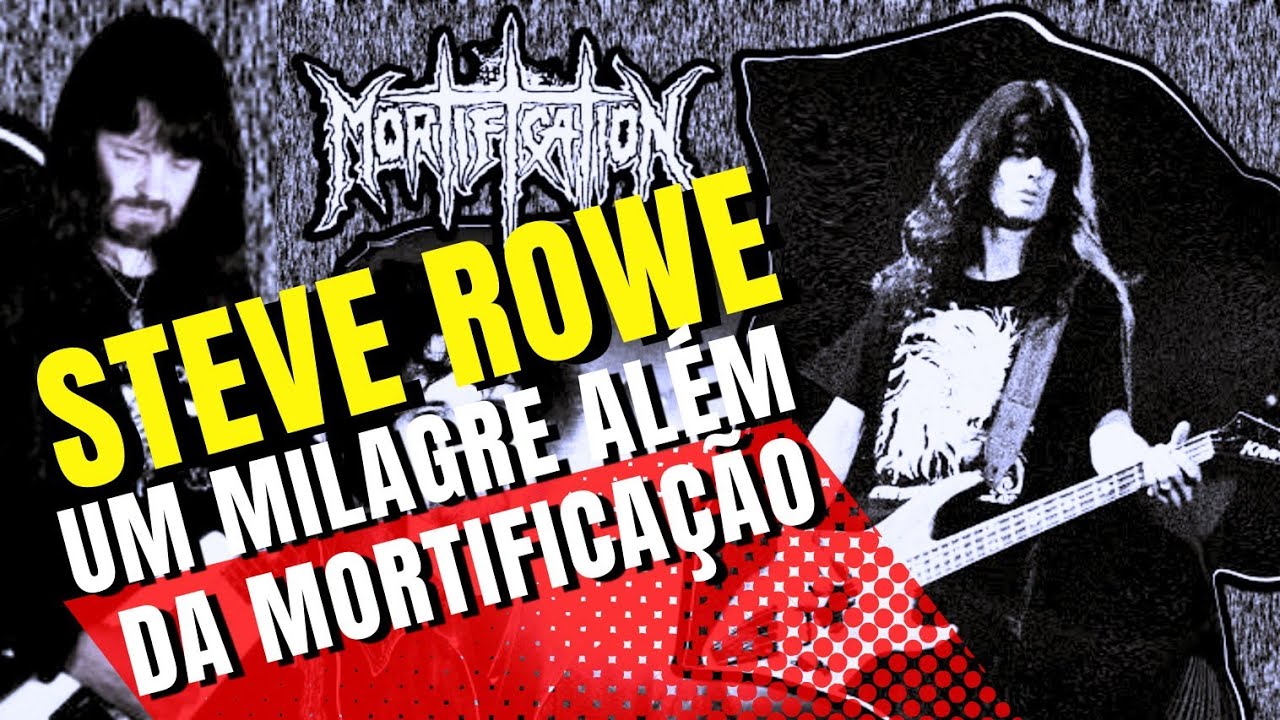 MORTIFICATION-STEVE ROWE DO CAOS AO MILAGRE(BORA CURTIR #186) - YouTube