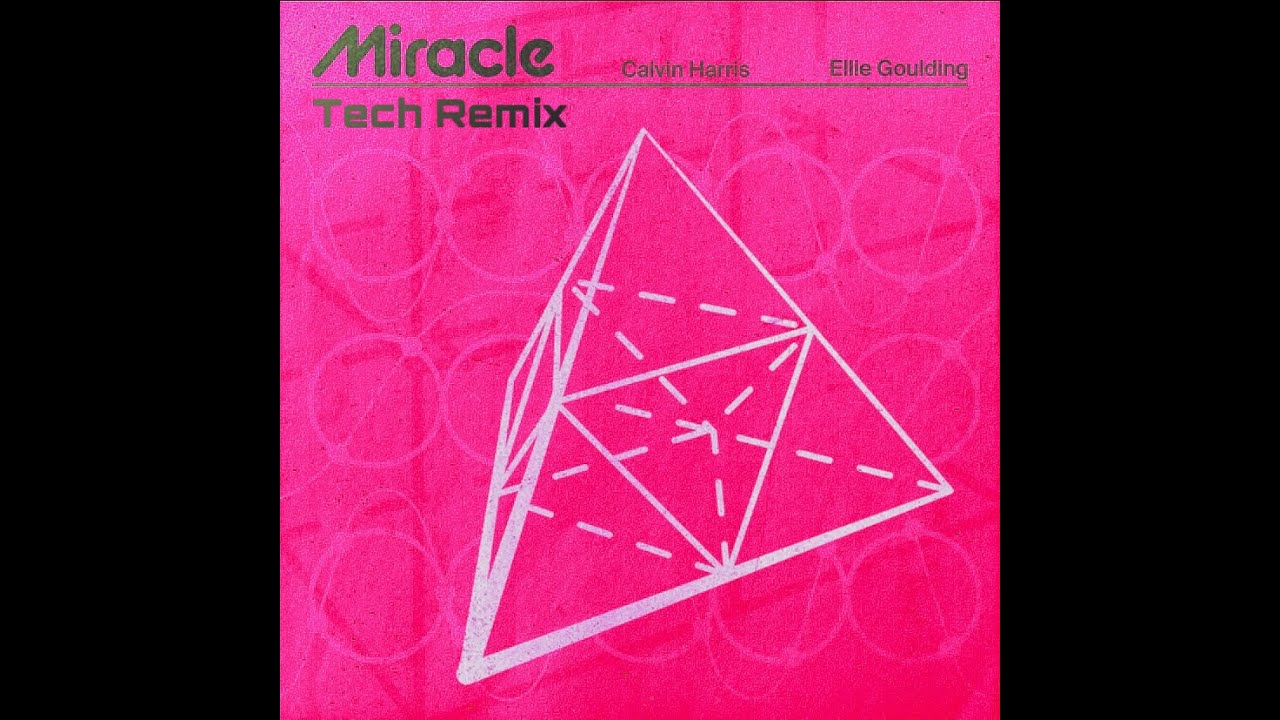 Calvin Harris / Ellie Goulding / Miracle - Tech Remix - YouTube