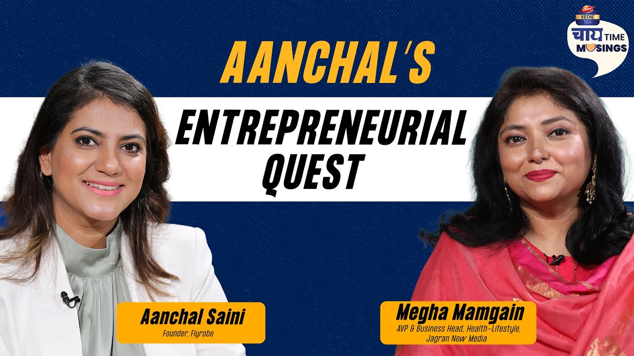 Chai Time Musings| Episode 1| Ft. Anchal Saini Founder & CEO Flyrobe ...