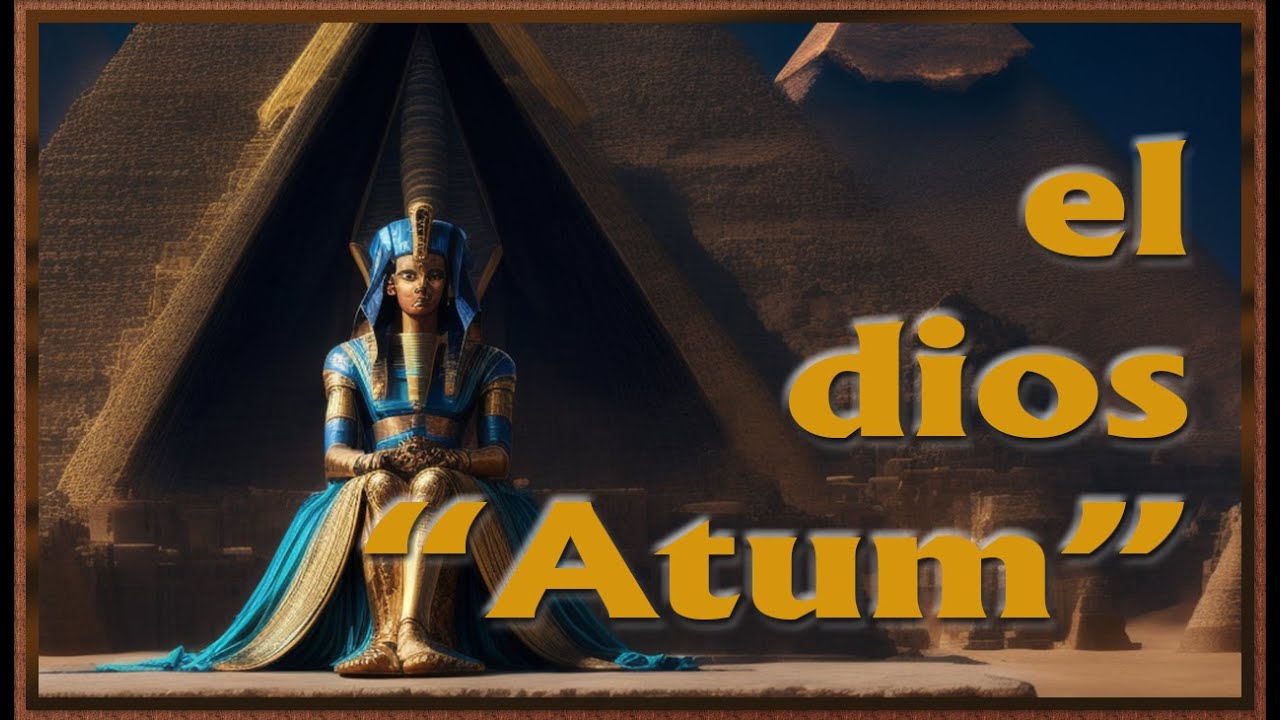El dios egipcio Atum (Itemu) "El que existe por sí mismo" - YouTube