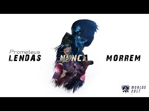 LENDAS NUNCA MORREM (Worlds 2017 Portuguese)
