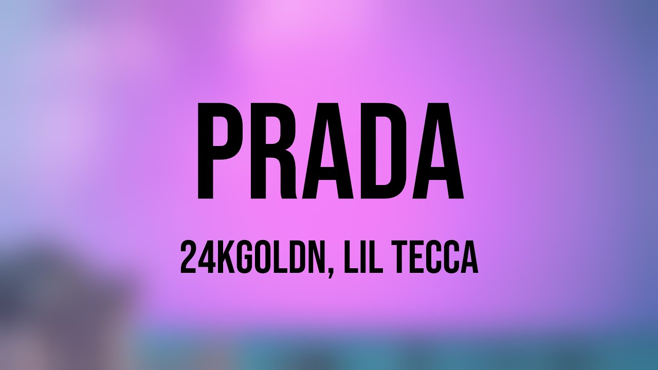 Prada - 24KGoldn, Lil Tecca {Lyrics Video} 🐟 - YouTube