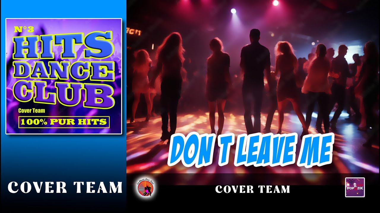 Don T Leave Me. Hits Dance Club Vol 3. Cover Team. - YouTube
