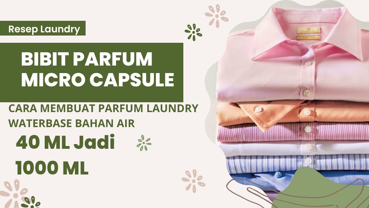 Cara meracik parfum laundry micro capsule waterbase | Cocok Buat Usaha ...