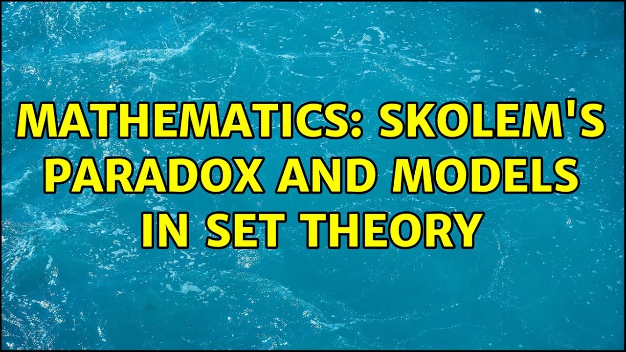 Mathematics: Skolem's paradox and models in set theory (2 Solutions ...