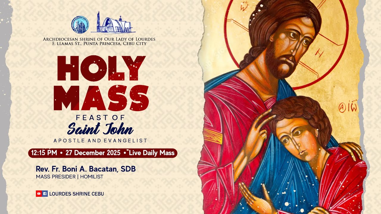 12:15 PM | FEAST OF ST. JOHN, APOSTLE AND EVANGELIST | 27 DEC 2025 ...