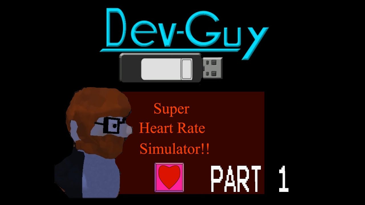 Dev Guy | Part 1 - SUPER HEART RATE SIMULATOR - YouTube