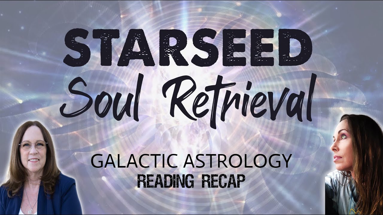 Galactic Astrology Reading | Starseed Soul Retrieval (Client Session ...