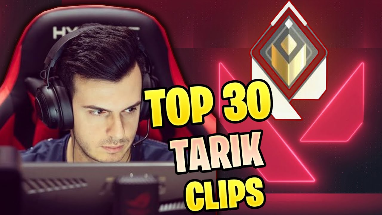 TARIK Top 30 Greatest Valorant Clips of ALL TIME | MAJOR WINNER BTW ...