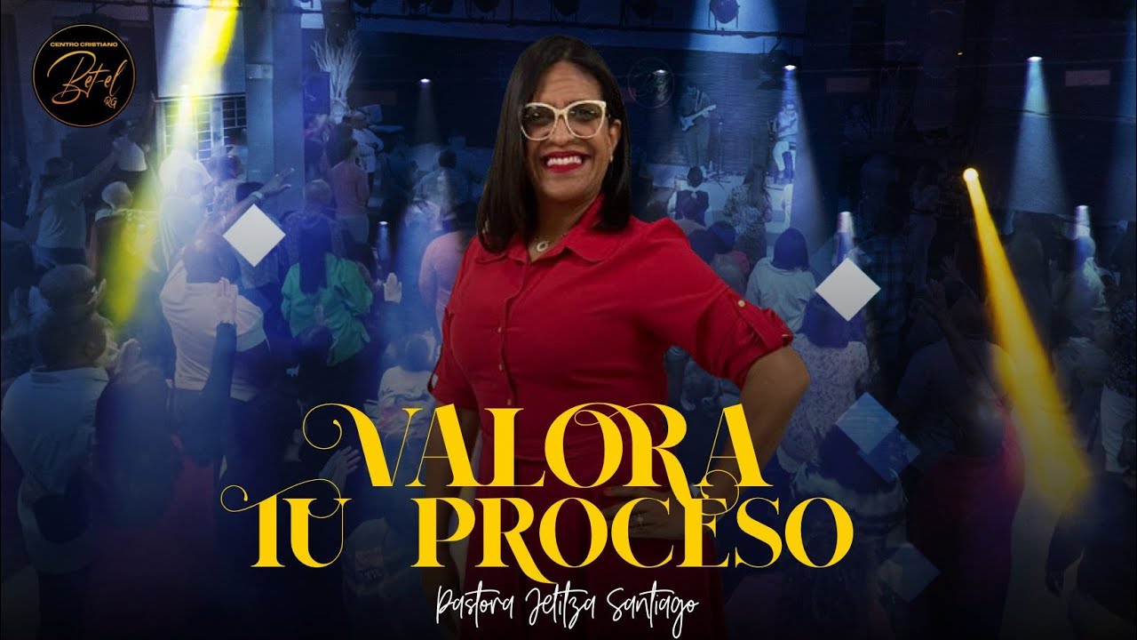 “VALORA TU PROCESO” | PASTORA JELITZA SANTIAGO. - YouTube