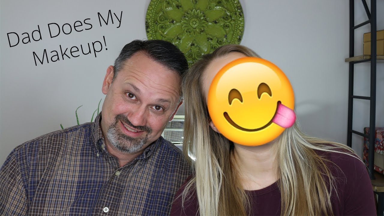 DAD DOES MY MAKEUP! - YouTube