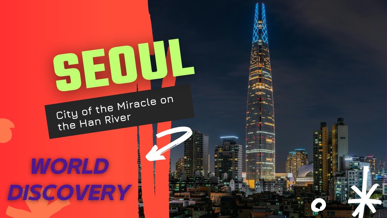 City of the Miracle on the Han River --- Seoul --- World Discovery ...