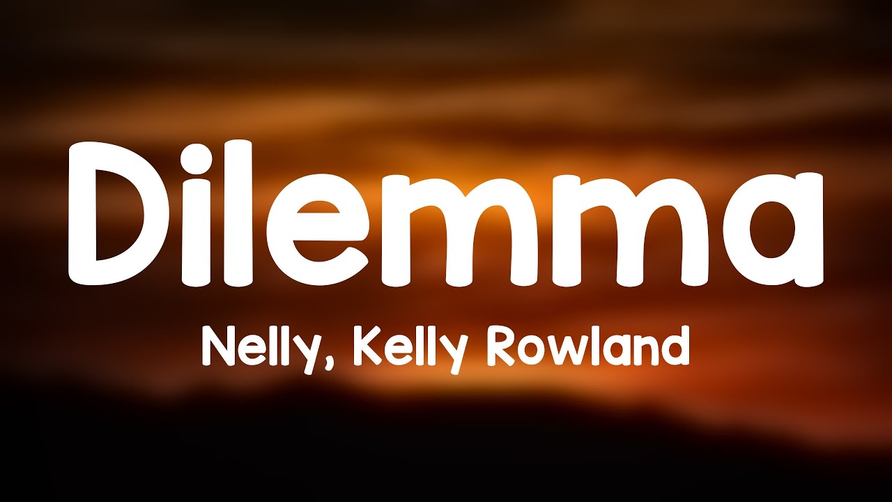 Dilemma - Nelly, Kelly Rowland {Lyric Song} 💕 - YouTube