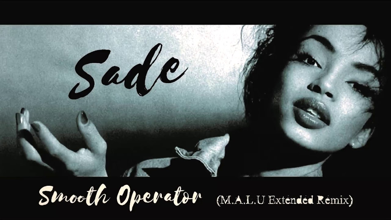 Sade - Smooth Operator (M.A.L.U Extended Remix) - YouTube