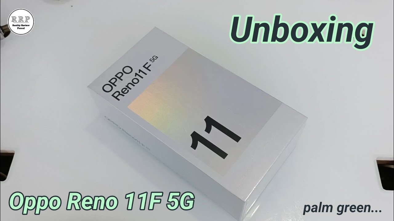 Unboxing Oppo Reno 11F 5G Palm Green / Hijau Palem , Oppo Reno Paling ...