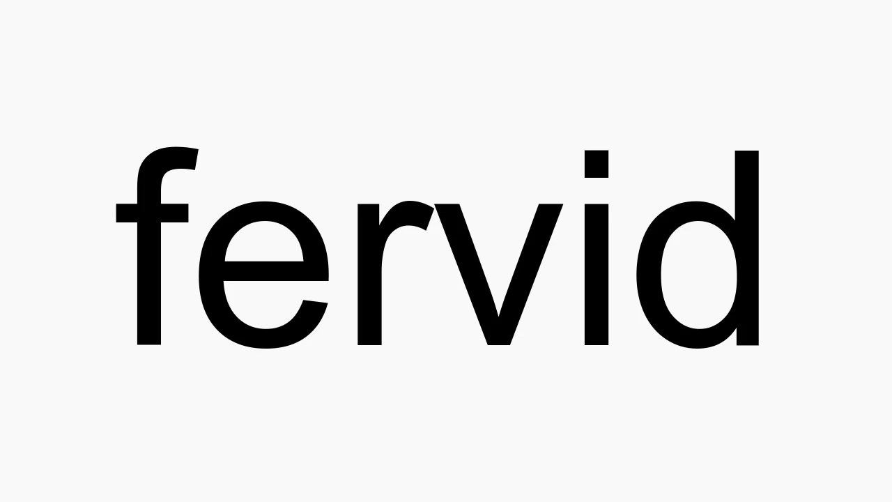 How to pronounce fervid - YouTube
