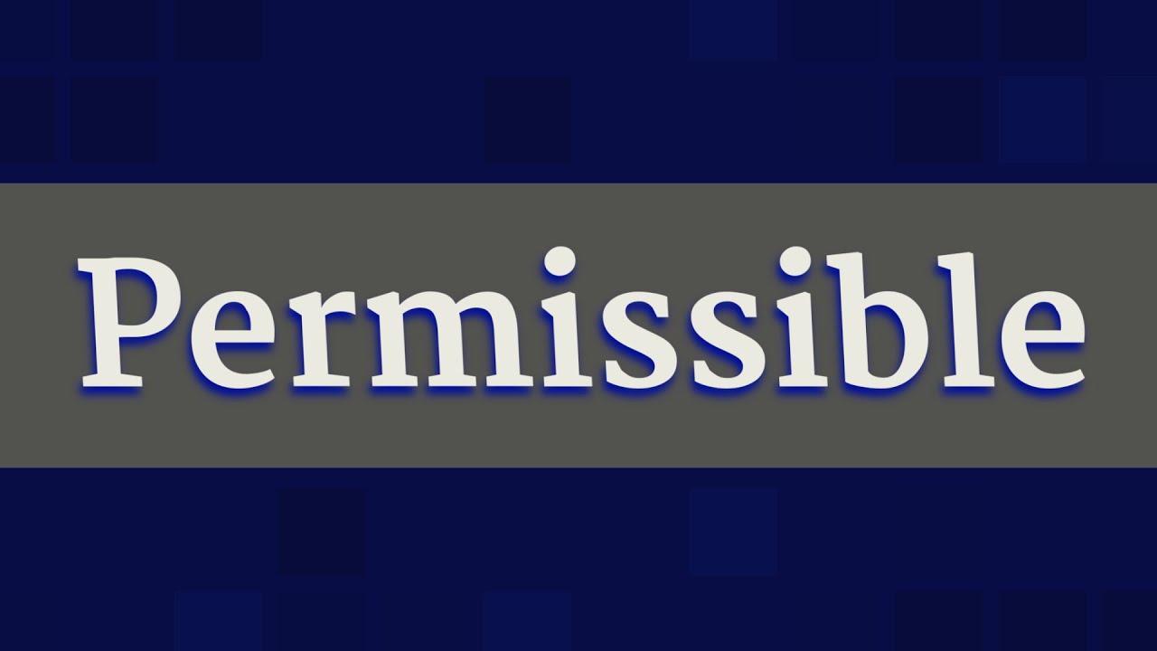 PERMISSIBLE pronunciation • How to pronounce PERMISSIBLE - YouTube