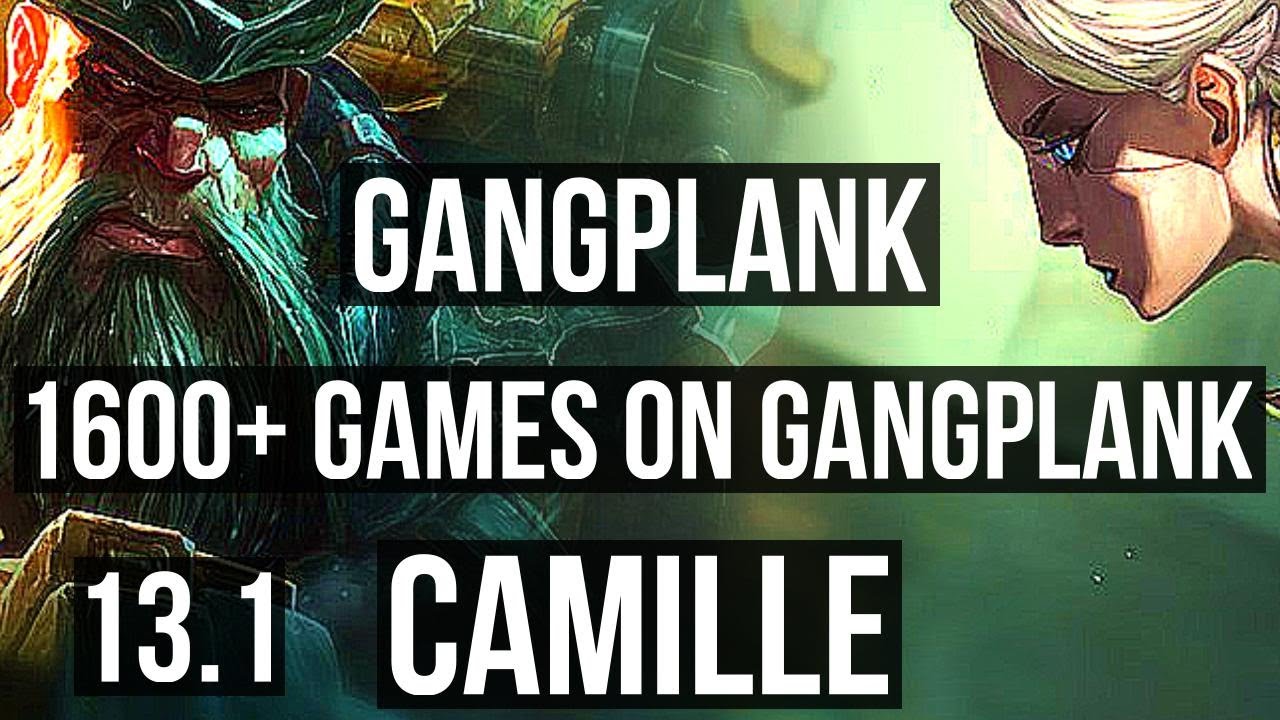 Gangplank Vs Camille Top 4 7m Mastery 6 1 10 1600 Games Euw