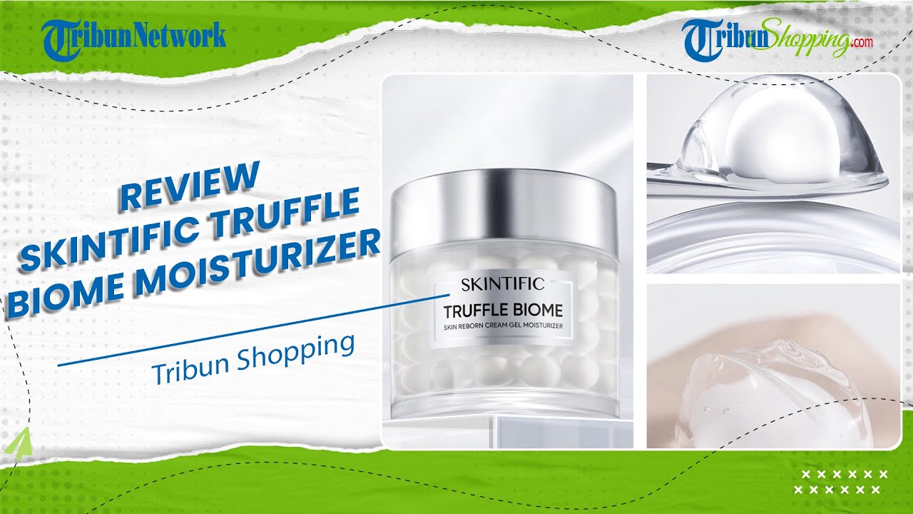 Jadi Produk Andalan Gen Z, Ini Review Singkat Truffle Biome Moisturizer Skintific - YouTube