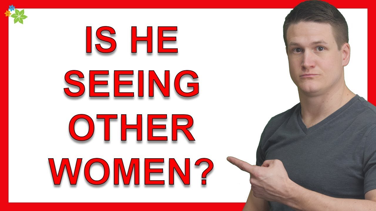 9 Signs He’s Seeing Other Women (And What to Do About It) - YouTube