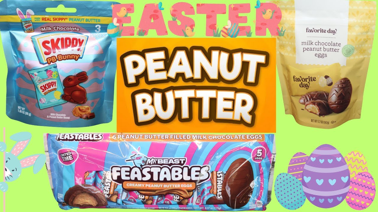 Skippy PB Bunny, Favorite Day (Target) Peanut Butter Eggs, MrBeast ...