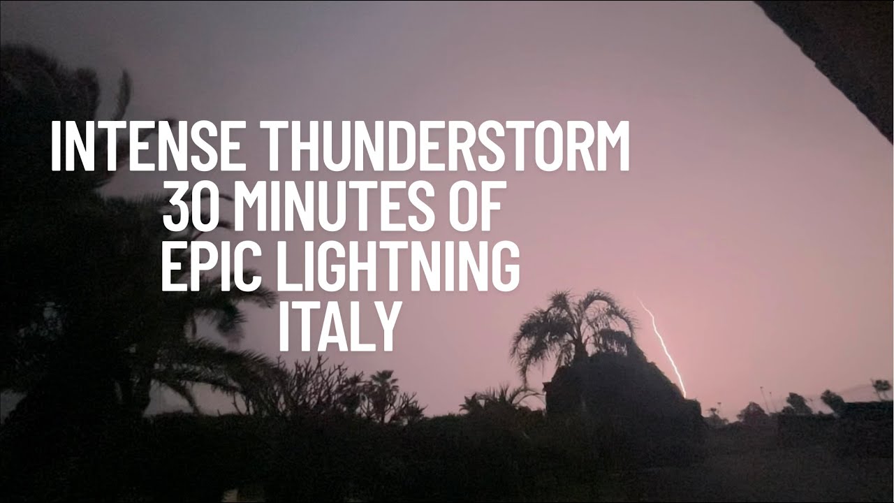 Epic Thunderstorm in Italy - Relaxing Rain and Stunning Lightning (30 ...