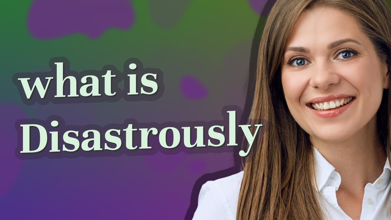 Disastrously | meaning of Disastrously - YouTube