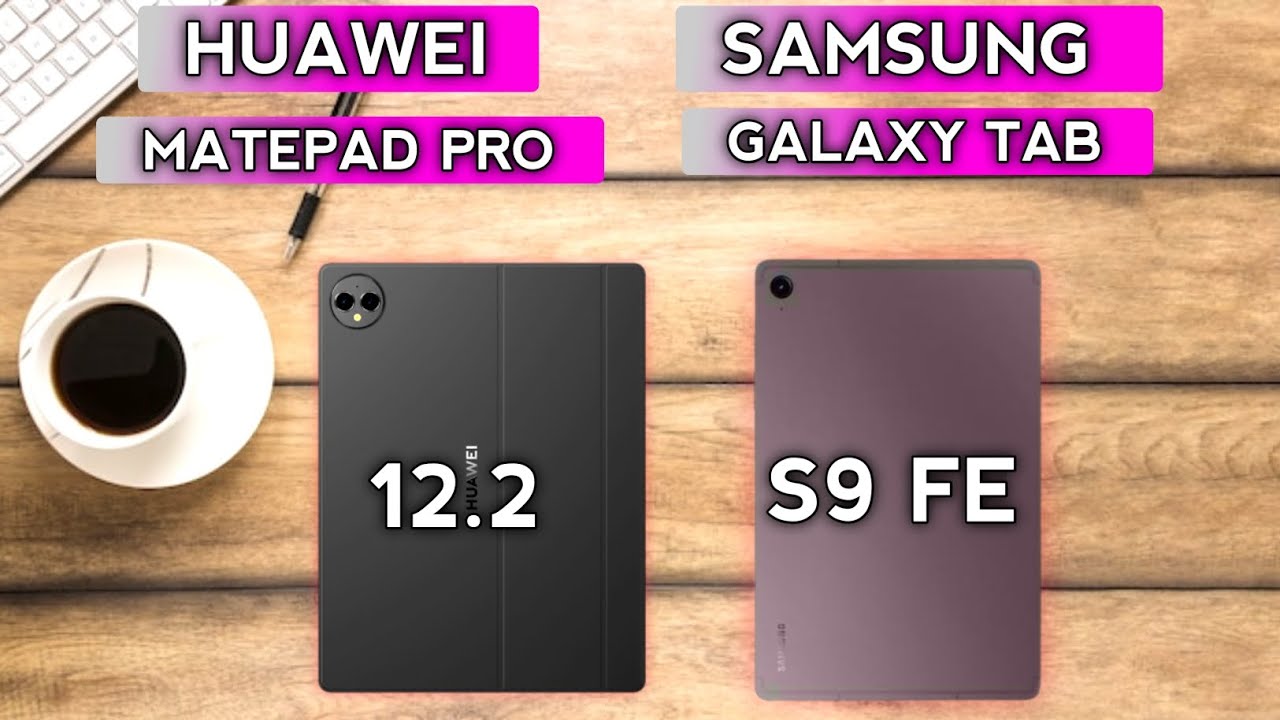 Huawei matepad pro 12.2 vs Samsung Tab S9 FE | Best Mid-Range Tablet ...
