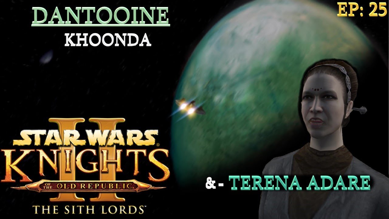 Star Wars: KOTOR 2: TSL | Part 25: Dantooine - Khoonda & Terena Adare ...
