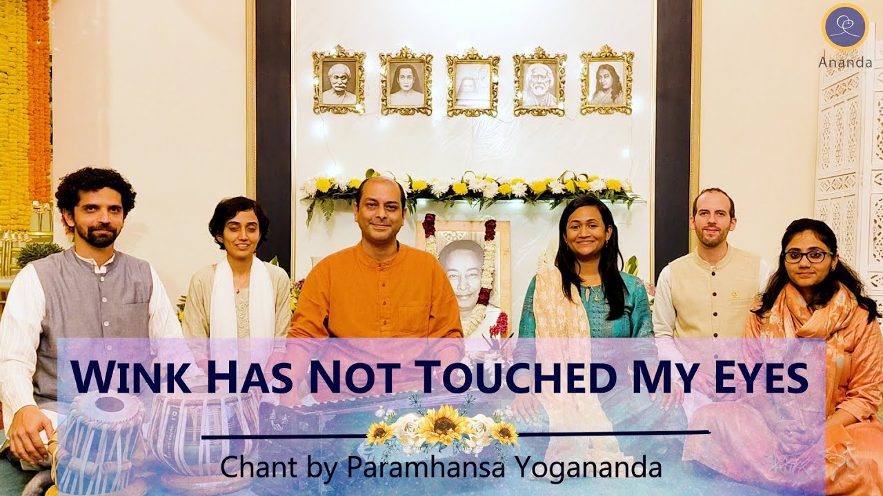 Wink Has Not Touched My Eyes - Chant by Paramhansa Yogananda - YouTube