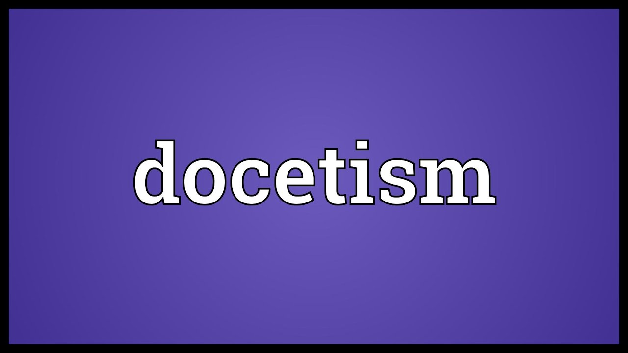 Docetism Meaning - YouTube