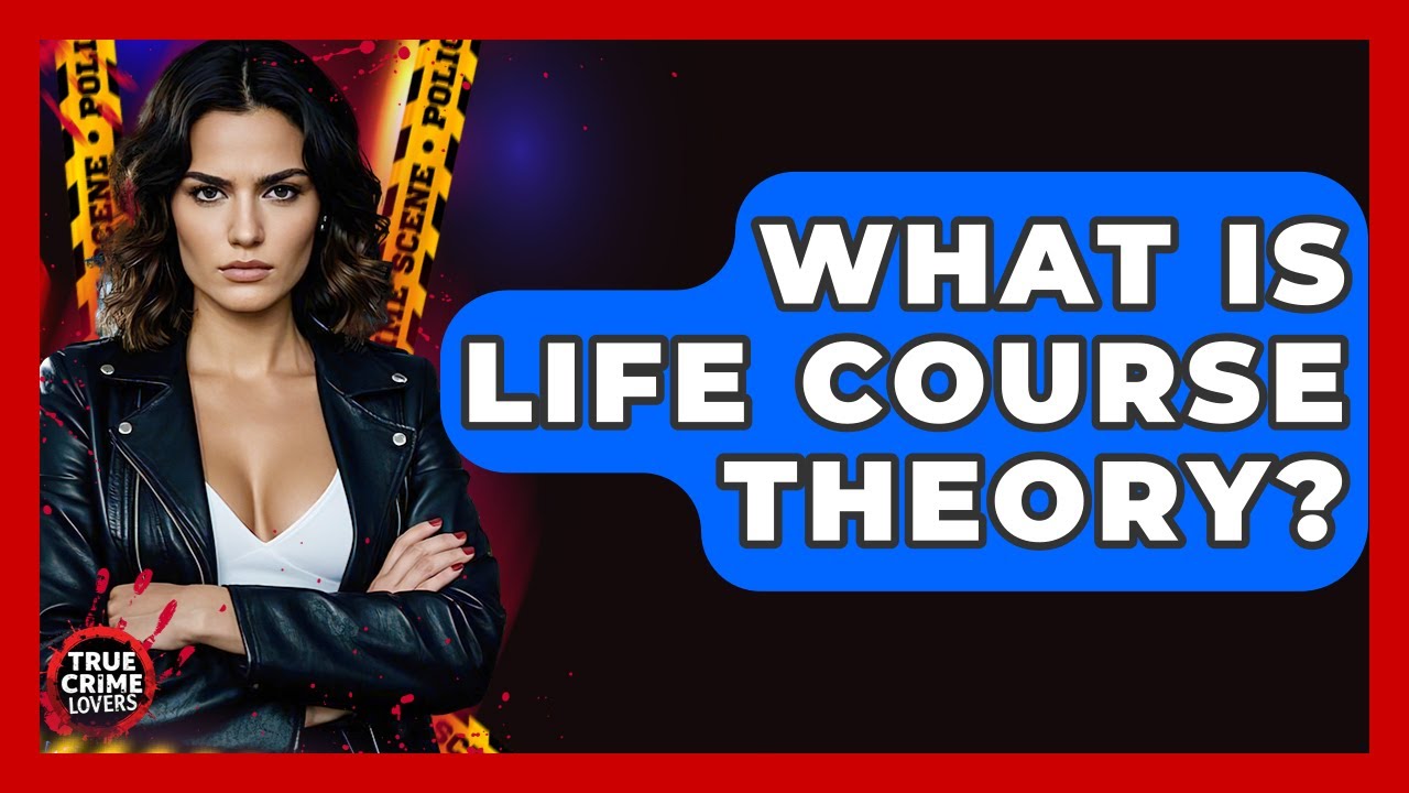 What Is Life Course Theory? - True Crime Lovers - YouTube