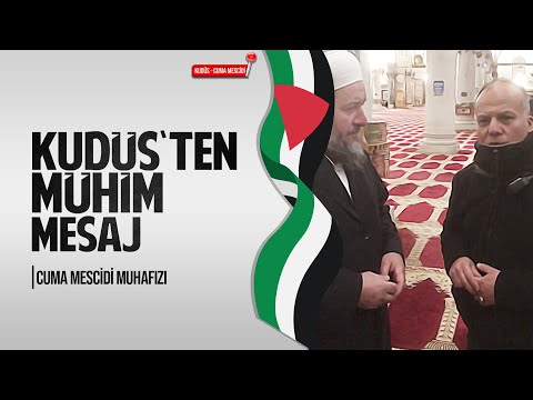 KUDÜS MESCİDİ AKSA'DAN ÇOK MÜHİM BİR MESAJ! - Cuma Mescidi Muhafızı