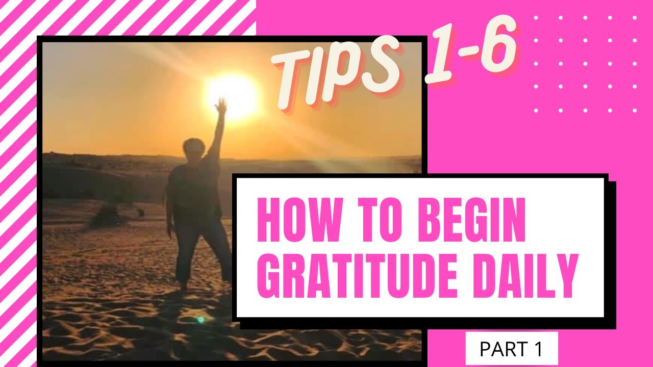 HOW TO START GRATITUDE | PRACTICE DAILY WITH THESE EASY STEPS TO BEGIN ...