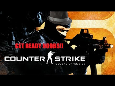 CS:GO GET READY NOOBS!!! - YouTube