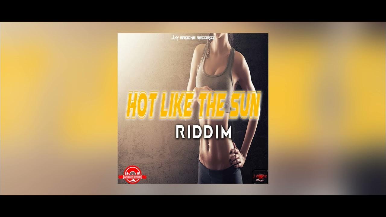 HOT LIKE THE SUN RIDDIM (OFFICIAL AUDIO) - YouTube