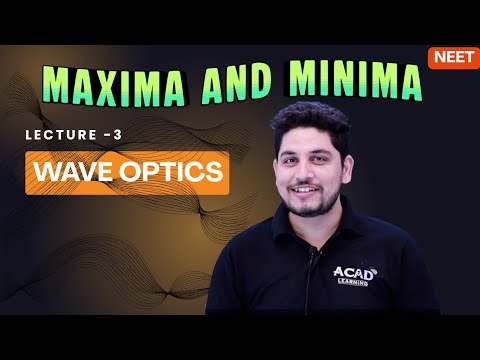 Maxima and Minima | Interference of light | WAVE OPTICS | LECTURE 3 ...