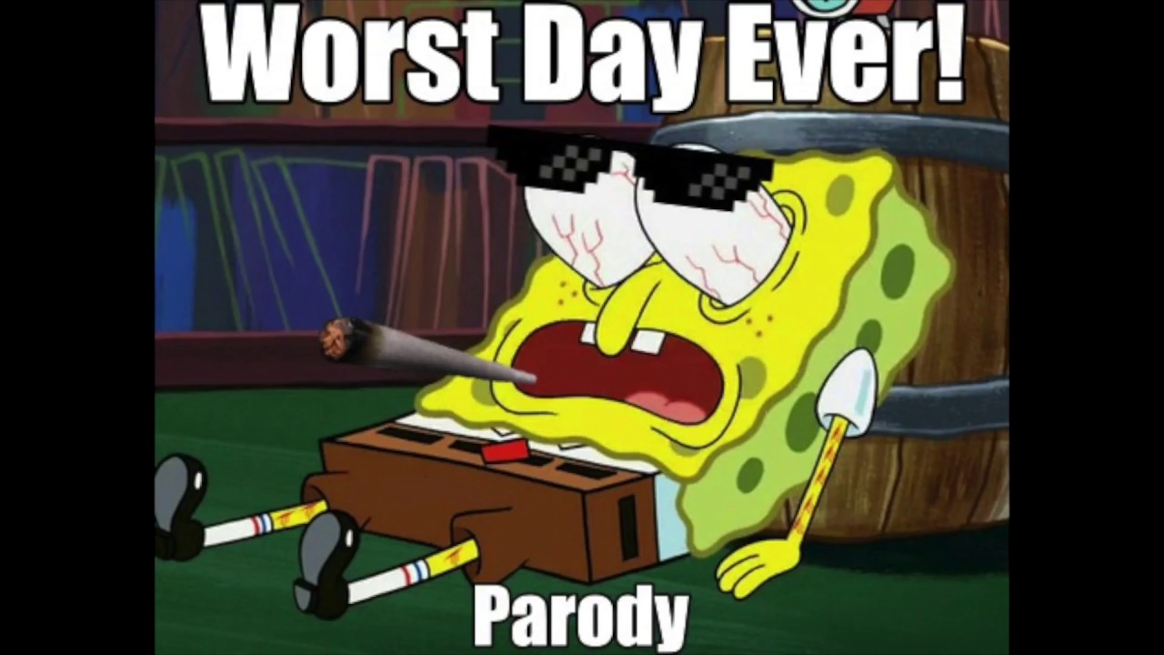 The WORST Day Ever: Parody of SpongeBob Squarepants Best Day Ever - YouTube