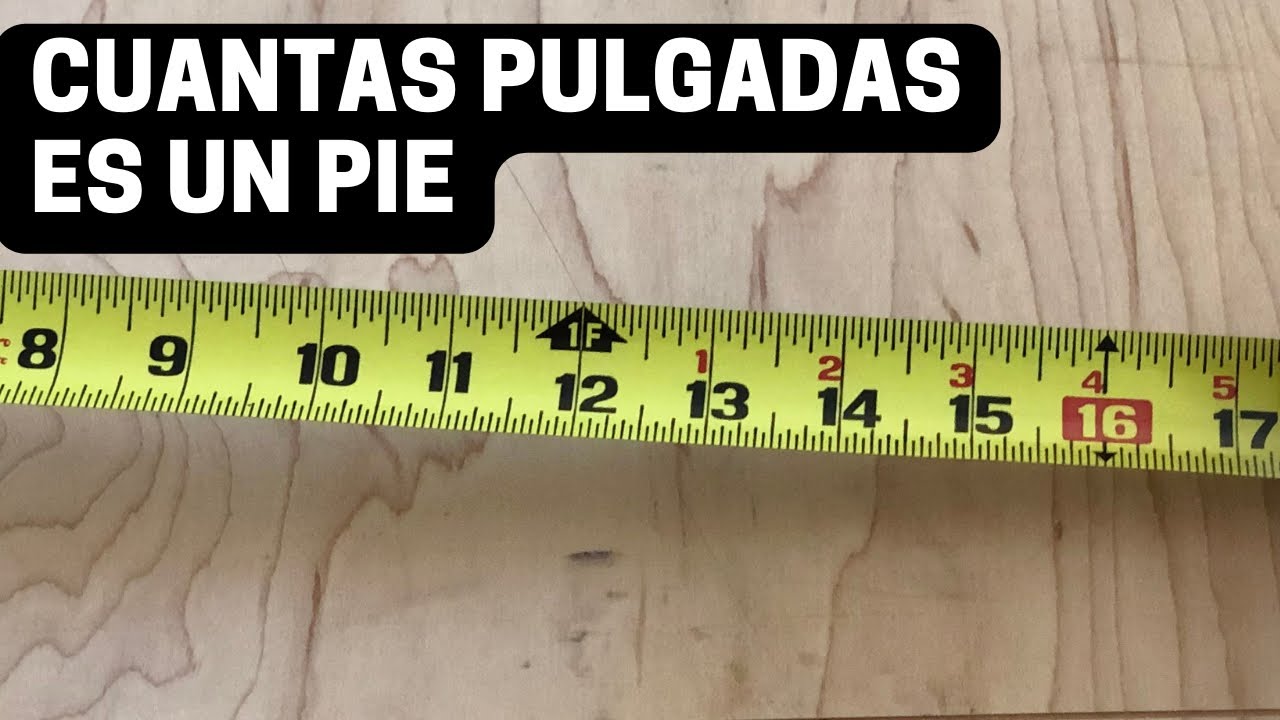 Cuantas PULGADAS Tiene Un PIE En La Cinta M trica YouTube
