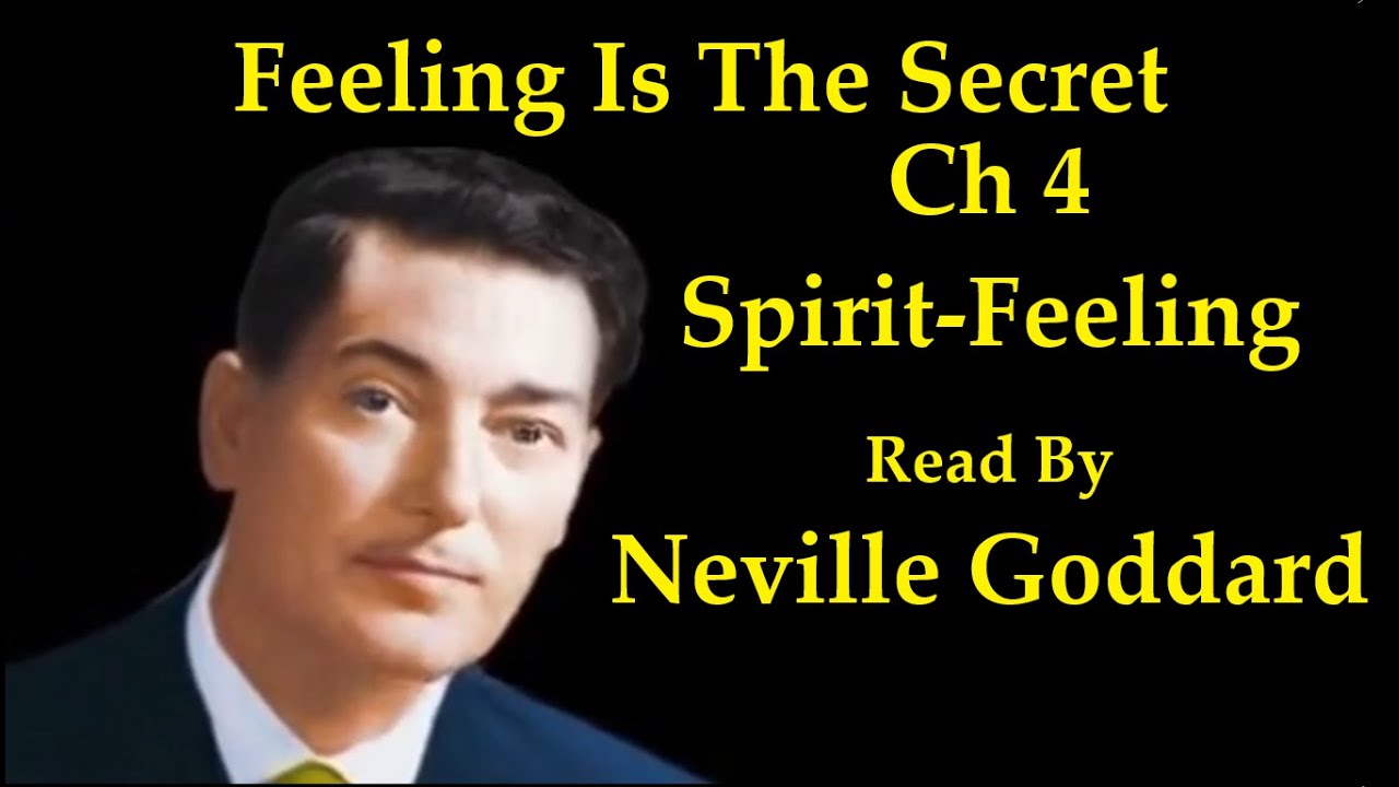 Feeling Is The Secret | Ch 4 Spirit-Feeling | Read by Neville Goddard ...