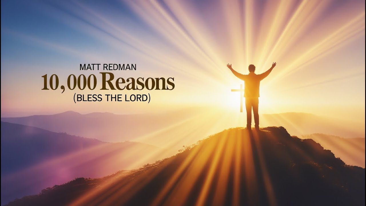 10,000 Reasons {Bless the Lord} - Matt Redman Powerful Worship Song ...